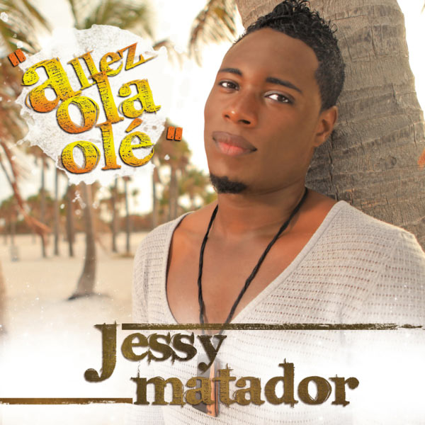 Allez Ola Ol Single Jessy Matador T l charger Et couter L album Allez Ola Ol Single Jessy Matador T l charger Et couter L album
