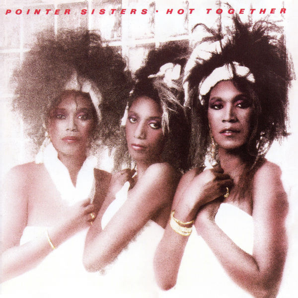 Hot Together (Expanded Edition), The Pointer Sisters - Qobuz