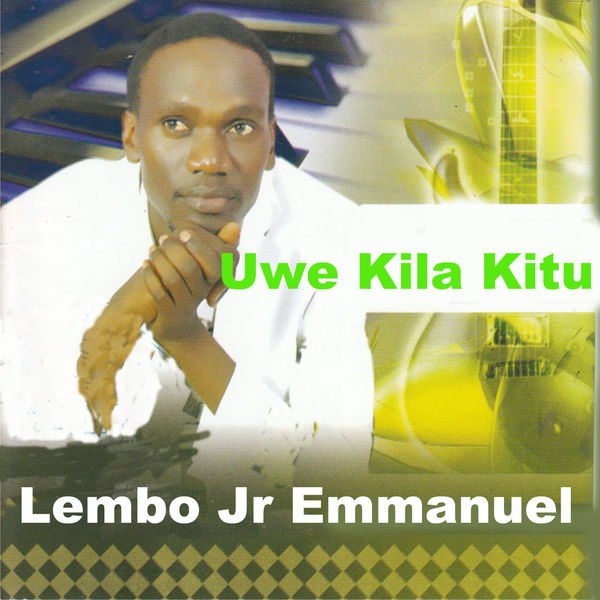 Uwe Kila Kitu, Lembo Jr Emmanuel - Qobuz