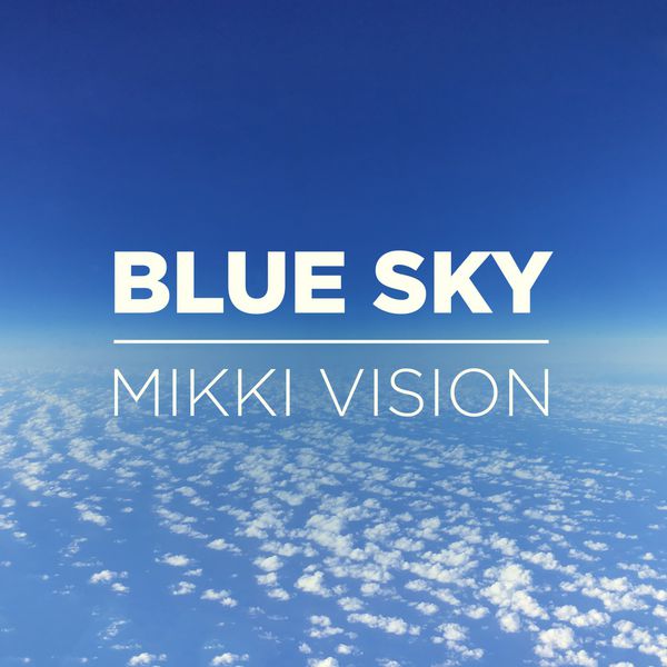 Blue Sky, MIKKI VISION - Qobuz