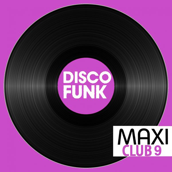 Maxi Club Disco Funk, Vol. 9 (Les Maxis Et Club Mix Des Titres Disco ...
