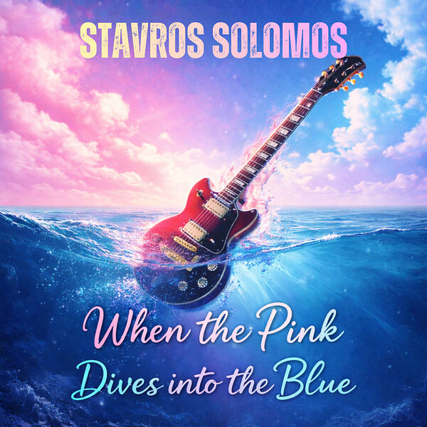 When the Pink Dives into the Blue (2026 Remaster), Stavros Solomos - Qobuz