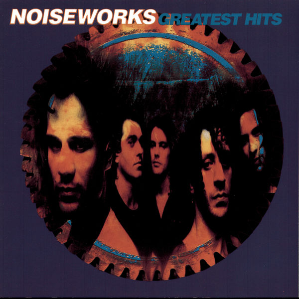 Greatest Hits, Noiseworks - Qobuz