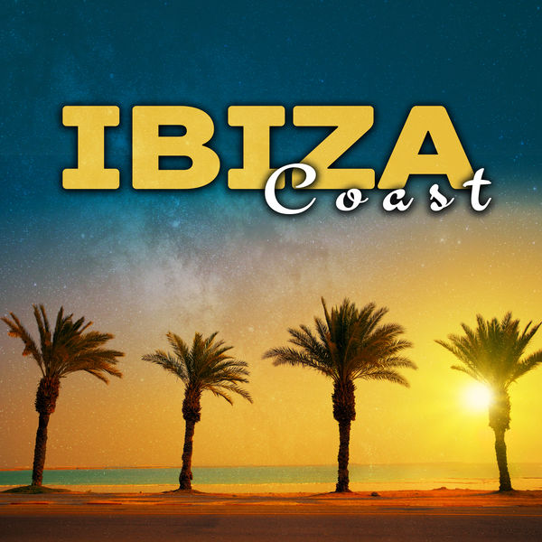 Ibiza Coast – Holiday Chill, Summer Beats, Deep Chill Out Vibes, Ibiza ...