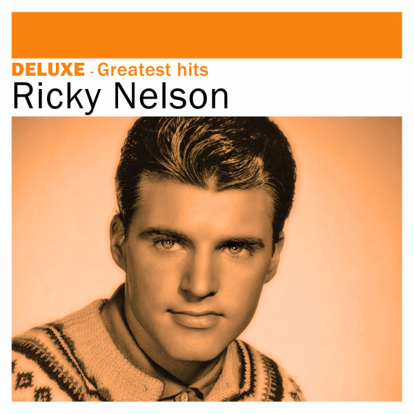 Deluxe: Greatest Hits | Ricky Nelson – Download and listen to the album Deluxe: Greatest Hits | Ricky Nelson – Download and listen to the album