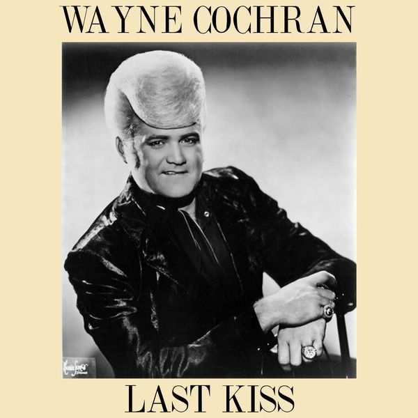 Last Kiss, Wayne Cochran - Qobuz