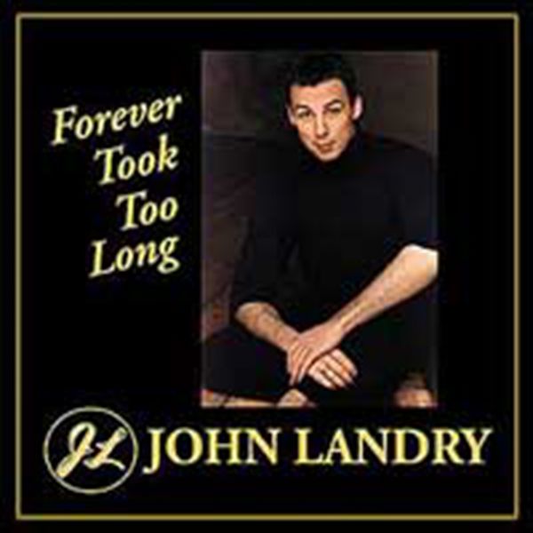 Forever Took Too Long, John Landry - Qobuz Forever Took Too Long, John Landry - Qobuz
