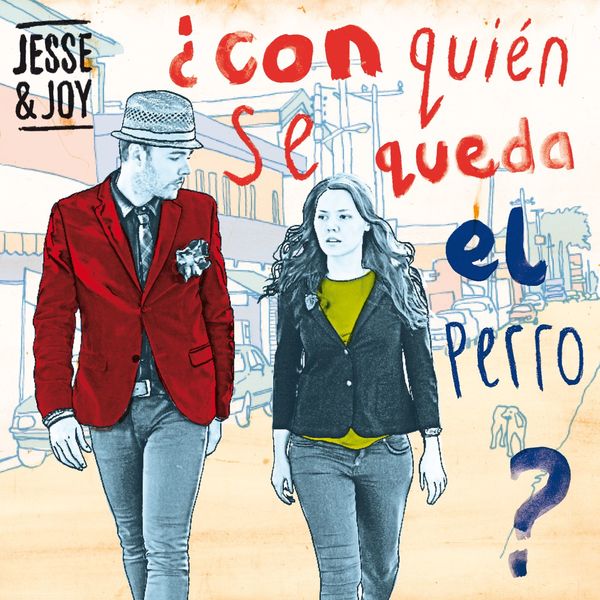 ¿Con Quién Se Queda El Perro? (All DSPs Exc. iTunes), Jesse & Joy - Qobuz