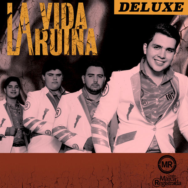 La Vida Ruina (Version Deluxe), Grupo Marca Registrada - Qobuz