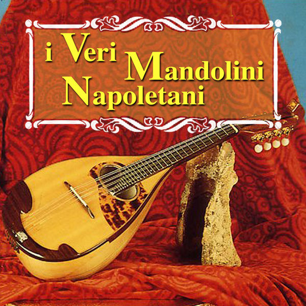 I veri mandolini napoletani, Neapolitan Mandolins - Qobuz