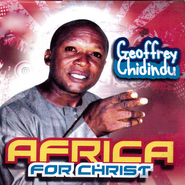 Africa for Christ, Geoffrey Chidindu - Qobuz