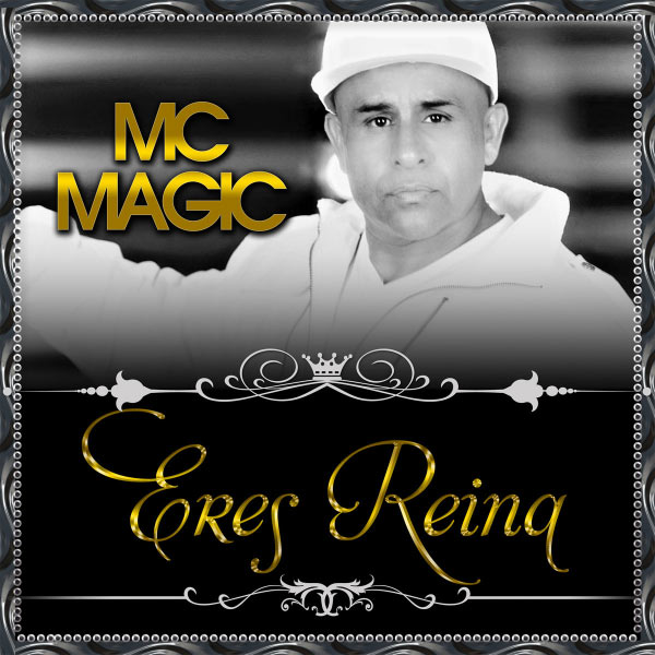 Eres Reina, MC MAGIC - Qobuz