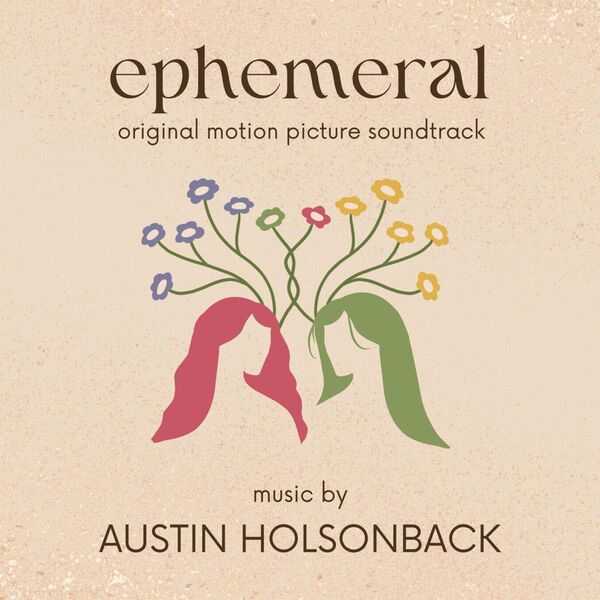 Ephemeral (Original Motion Picture Soundtrack), Austin Holsonback - Qobuz