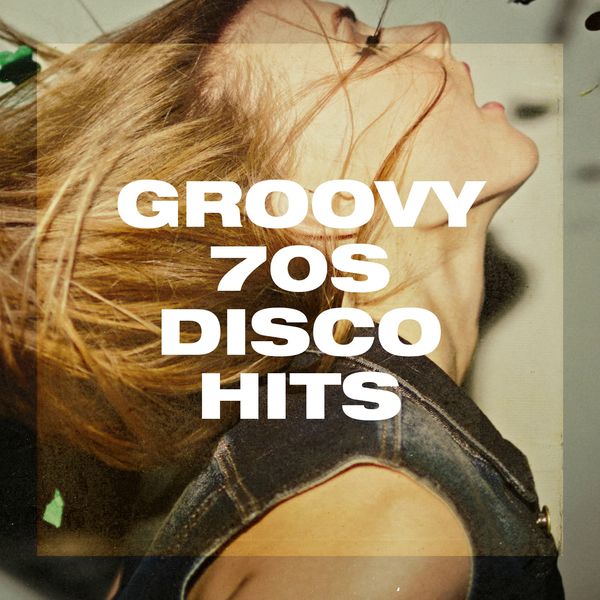 Groovy 70S Disco Hits, 70s Greatest Hits - Qobuz