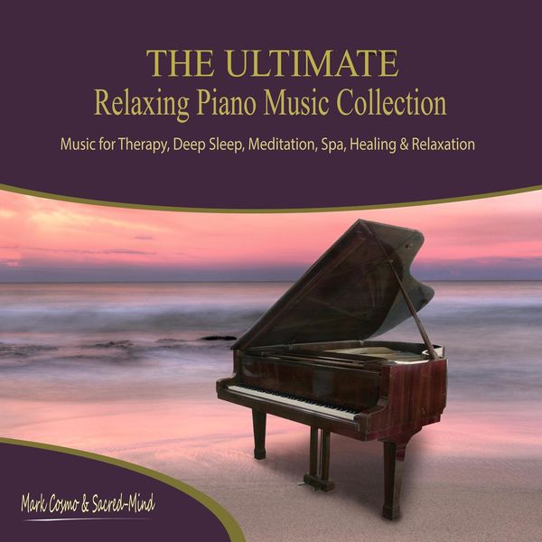 The Ultimate Relaxing Piano Music Collection - Music for Therapy, Deep ...