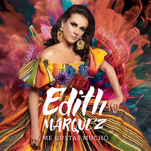 Me Gustas Mucho, Edith Marquez - Qobuz