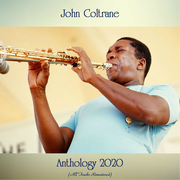 Anthology 2020 (All Tracks Remastered), John Coltrane - Qobuz