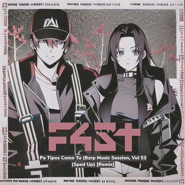 Pa Tipos Como Tu: Bzrp Music Session, Vol. 53 (Sped Up) [Remix], F4ST ...