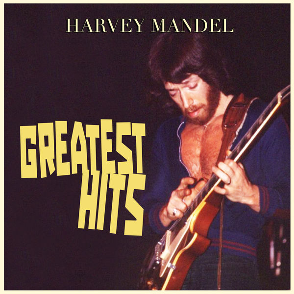 Harvey Mandel - Greatest Hits, ハーヴィー・マンデル - Qobuz