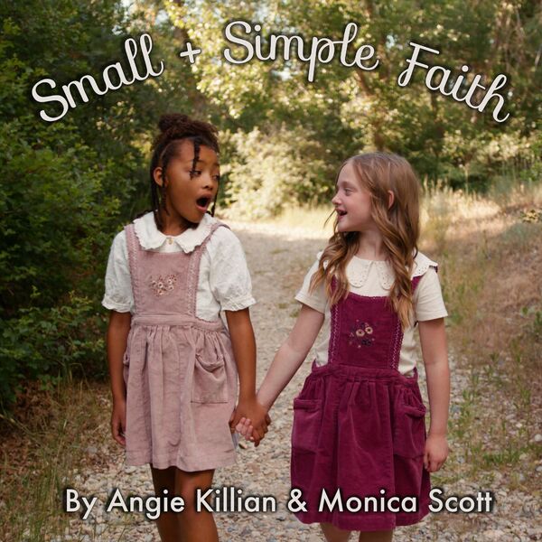 Small and Simple Faith, Angie Killian - Qobuz