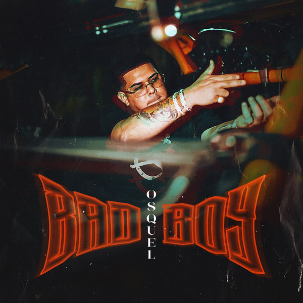 Álbum Bad Boy, Osquel | Qobuz: download e streaming de alta qualidade