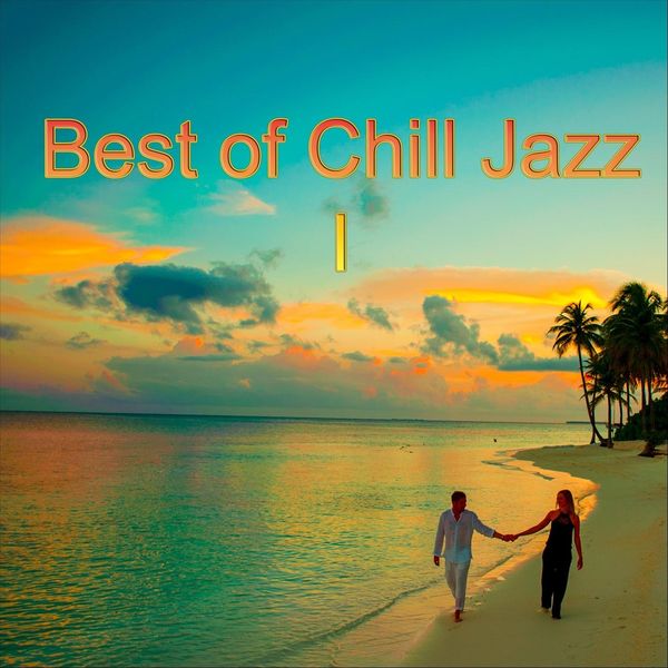 Best of Chill Jazz I, Various Artists - Qobuz