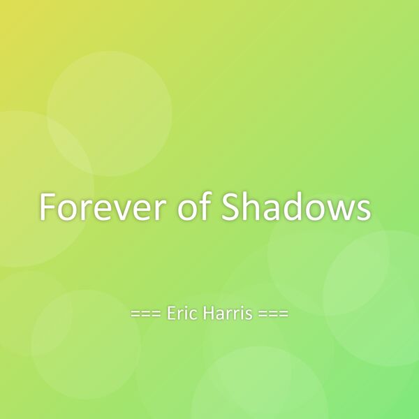 Forever of Shadows, Eric Harris - Qobuz