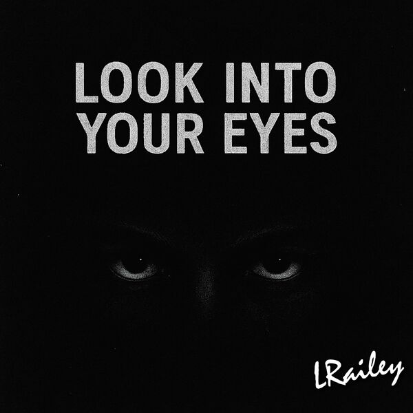 Look Into Your Eyes, LRailey - Qobuz