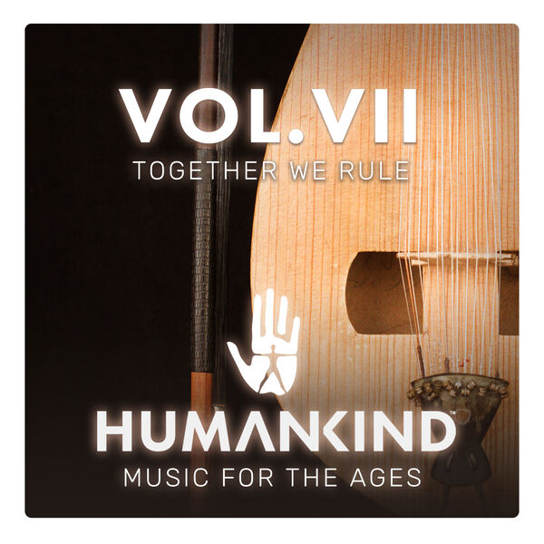 HUMANKIND: Music for the Ages, Vol. VII - Together We Rule (Original ...