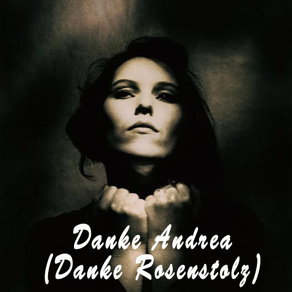 Danke Andrea (Danke Rosenstolz), Michael Prunner - Qobuz