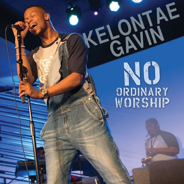 Kelontae Gavin No Ordinary Worship