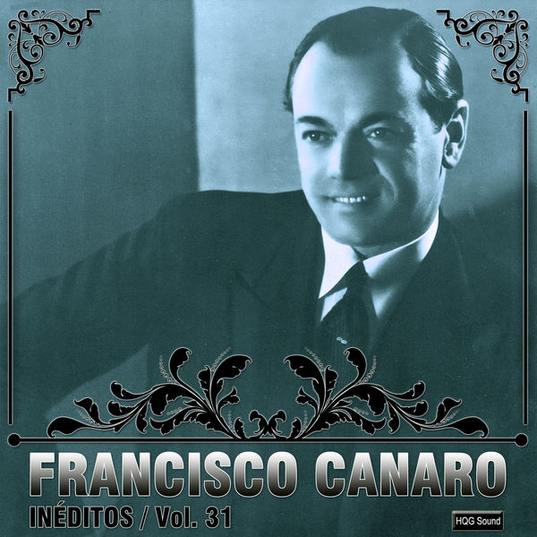 Inéditos, Vol. 31, Francisco Canaro - Qobuz