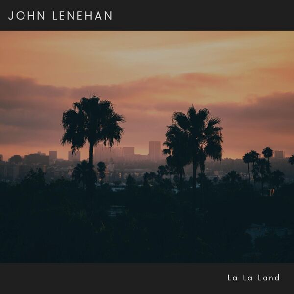 La La Land, John Lenehan - Qobuz