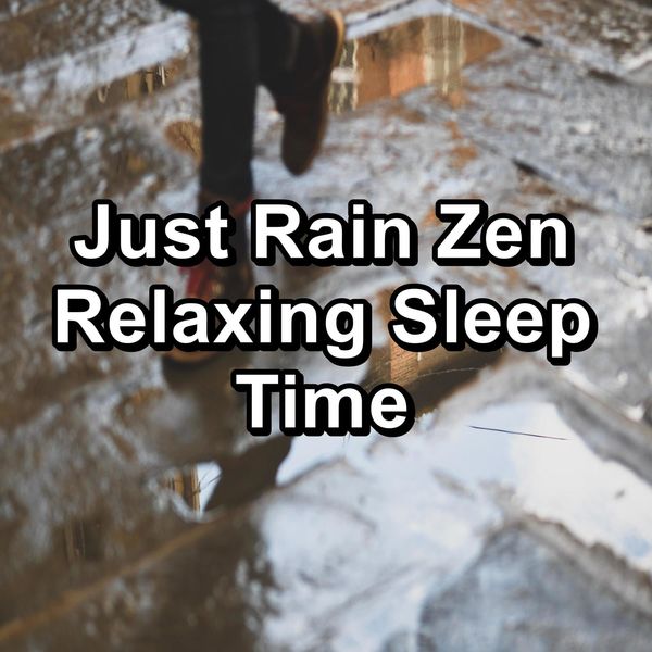 Just Rain Zen Relaxing Sleep Time Thunderstorm Sound Bank Qobuz