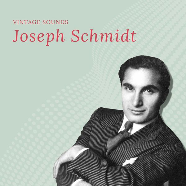 Joseph Schmidt - Vintage Sounds, Joseph Schmidt - Qobuz
