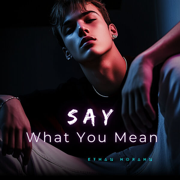 Say What You Mean, ETHAN HORAHN - Qobuz