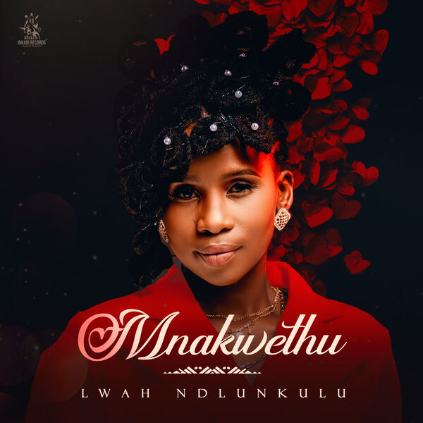 Mnakwethu, Lwah Ndlunkulu - Qobuz