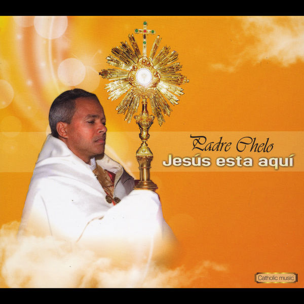 Jesus Esta Aqui, Padre Chelo - Qobuz