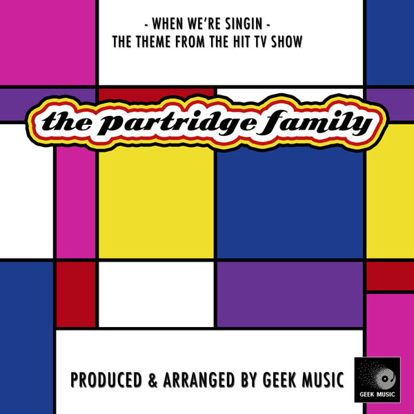 When We're Singin' - Main Theme (From "The Partridge Family"), Geek ...