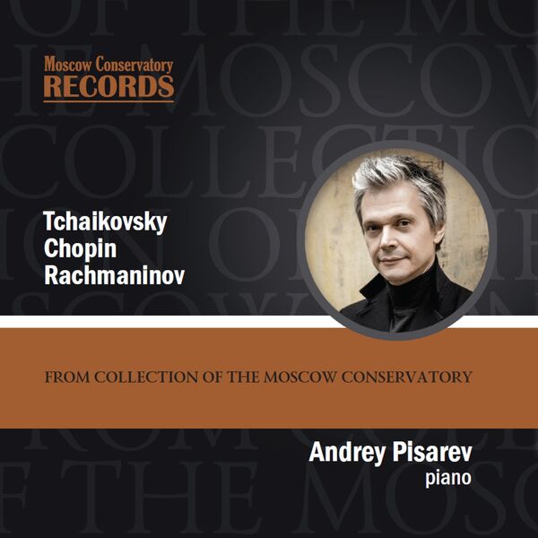 Tchaikovsky. Chopin. Rachmaninov, Andrey Pisarev - Qobuz