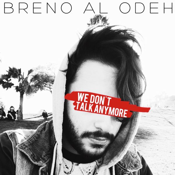 We Don't Talk Anymore, Breno Al Odeh - Qobuz