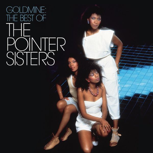 Goldmine: The Best Of The Pointer Sisters, The Pointer Sisters - Qobuz