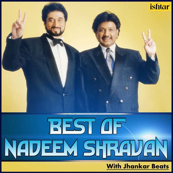 Best of Nadeem Shravan (With Jhankar Beats), Nadeem - Shravan - Qobuz
