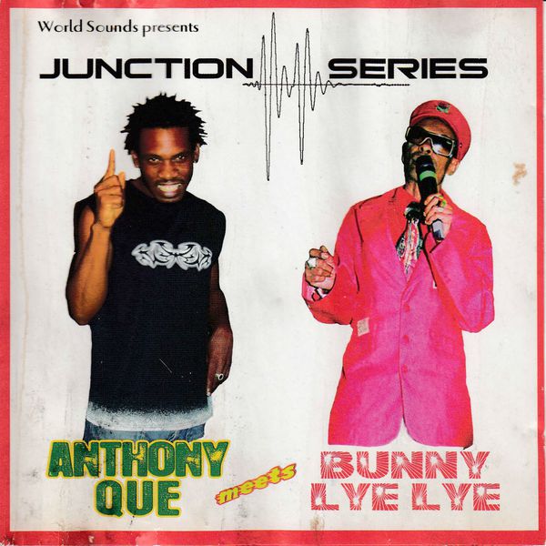 Junction Series: Anthony Que Meets Bunny Lye Lye, Anthony Que - Qobuz