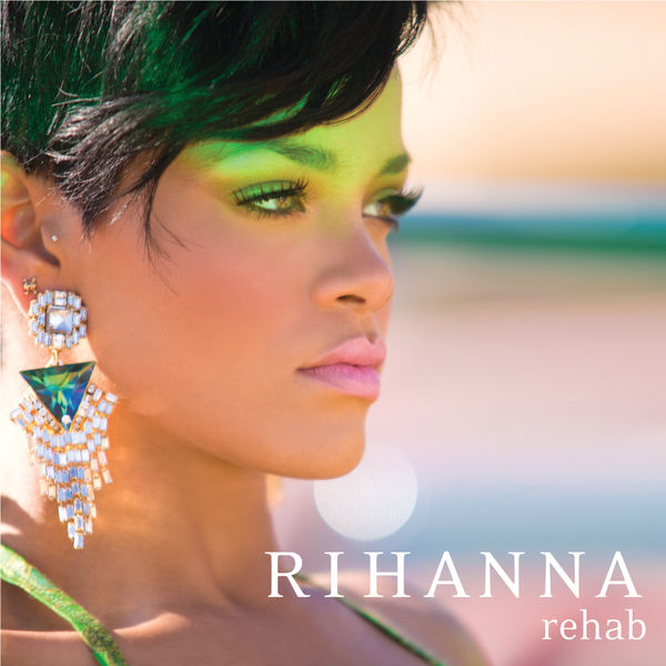 Rehab, Rihanna - Qobuz