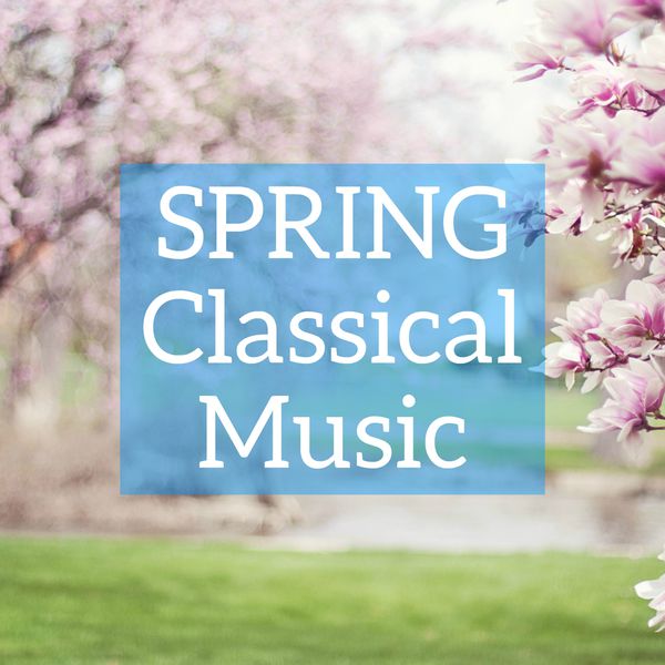 Spring Classical Music, Various Composers de Edvard Grieg - Qobuz