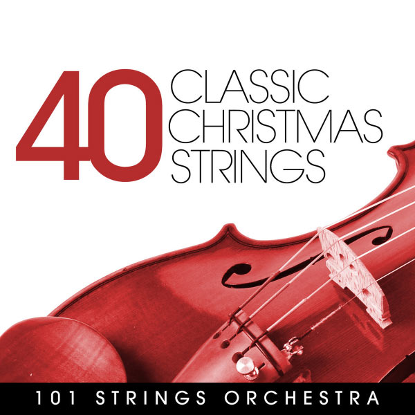 40 Classic Christmas Strings, 101 Strings Orchestra - Qobuz