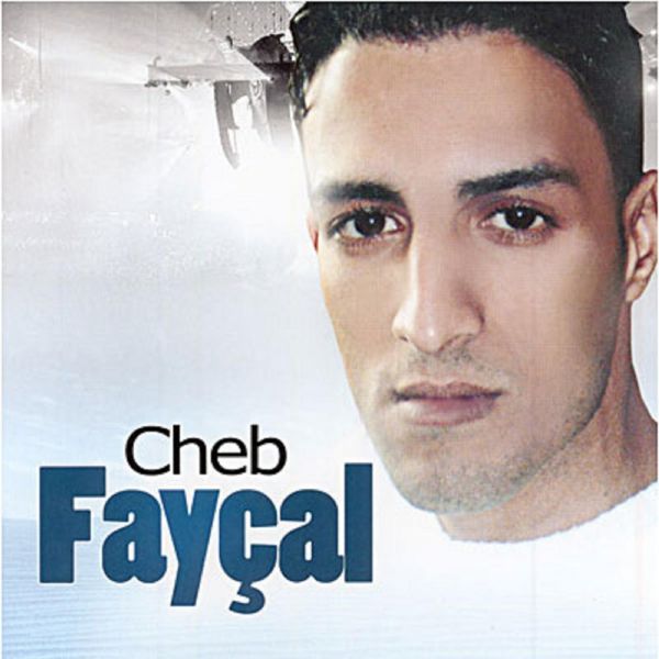 Cheb Fayçal, Cheb Faycal - Qobuz