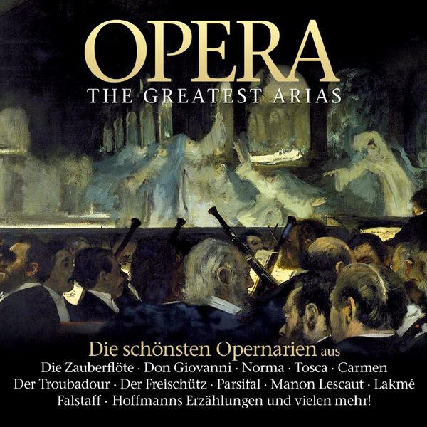 Opera - The Greatest Arias, Various Composers by Various Artists - Qobuz