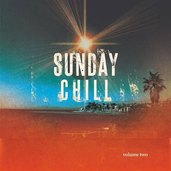 Sunday Chill, Vol. 2 (Relaxing & Melodic House Music) | Various Artists ...